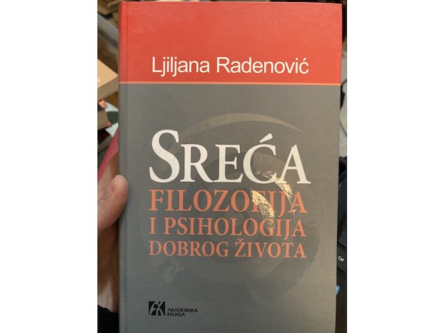 Sreća - Filozofija i psihologija dobrog zivota