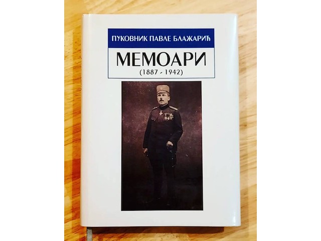 Pukovnik Pavle Blažarić - Memoari (1887-1942)