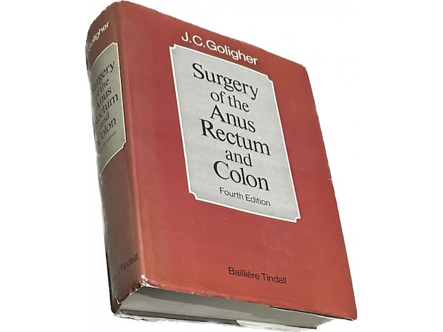 Surgery of the Anus Rectum and Colon-Goligher