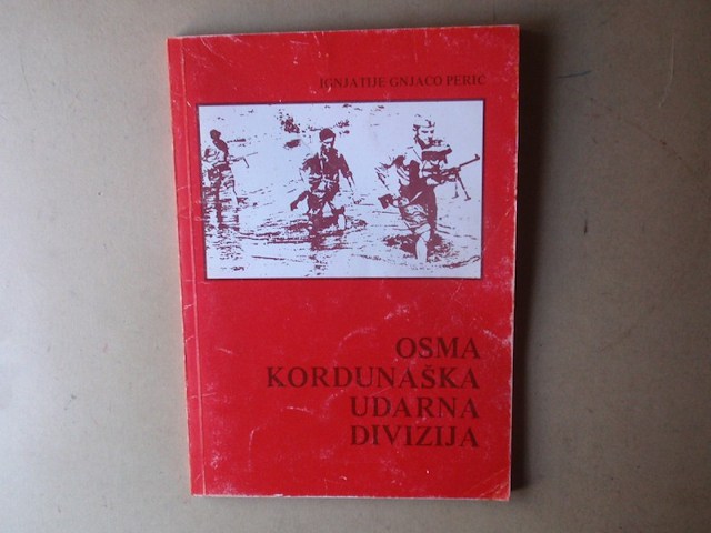 Ignjatije Perić - OSMA KORDUNAŠKA UDARNA DIVIZIJA