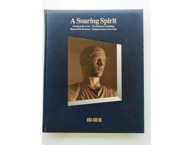 A SOARING SPIRIT Time Frame 600-400 BC 1987 by Time-Lif