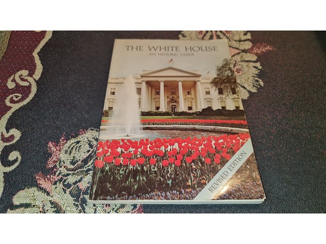 The white house, An historic guide
