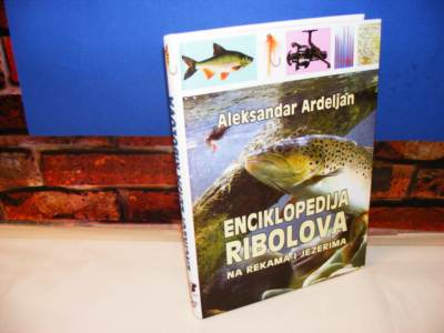 ENCIKLOPEDIJA RIBOLOVA na rekama i jezerima .. Aleksandar Ardeljan