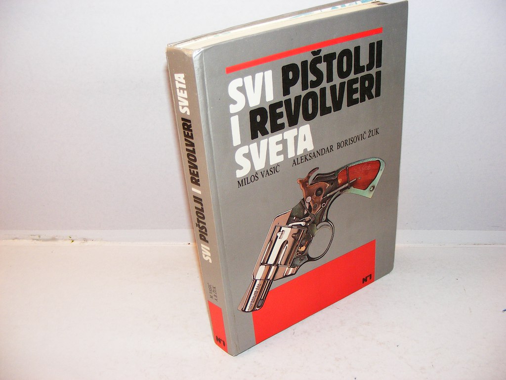 SVI PIŠTOLJI I REVOLVERI SVETA Miloš Vasić