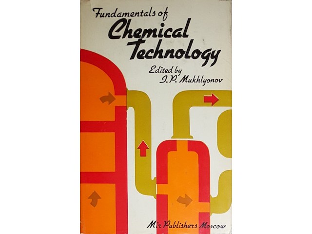 Fundamentals Of Chemical Tehnology - I.P.Mukhlonov