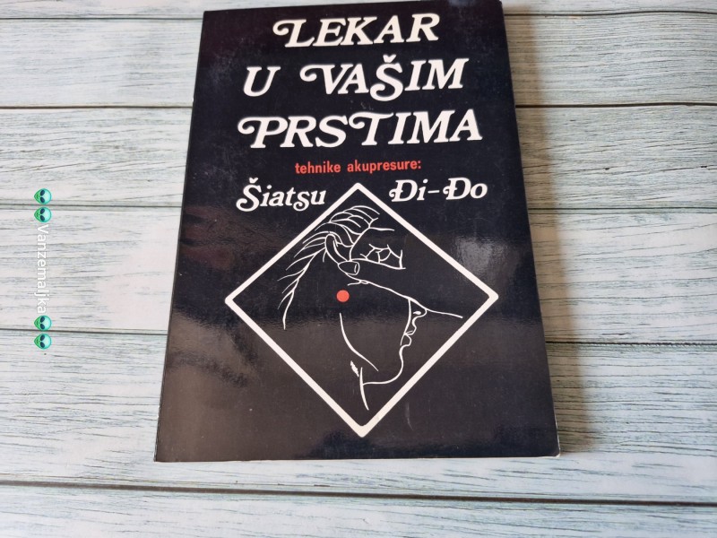 LEKAR U VAŠIM PRSTIMA - TEHNIKE AKUPRESURE