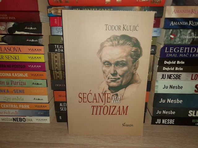 Sećanje na titoizam - Todor Kuljić