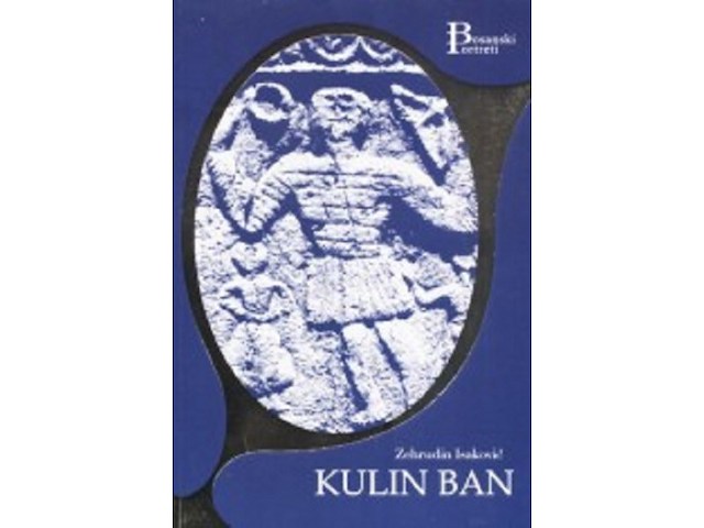 Kulin Ban - Skice o dobrom vladaru Bosne - Z. Isaković