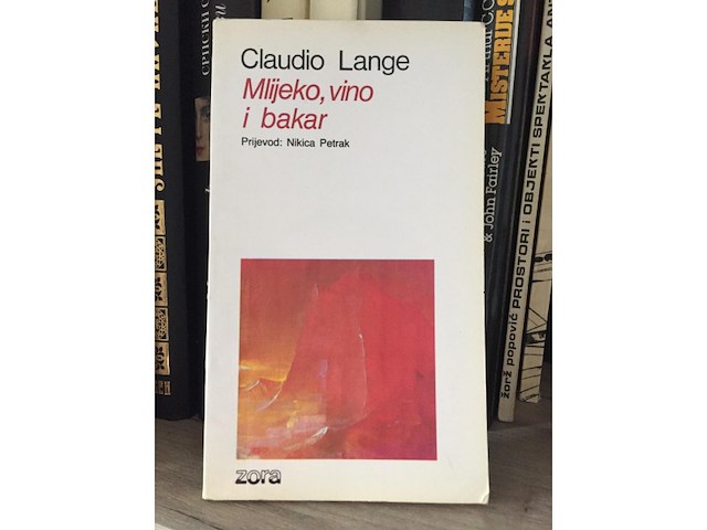 Claudio Lange MLIJEKO, VINO i BAKAR / Čileanska književ