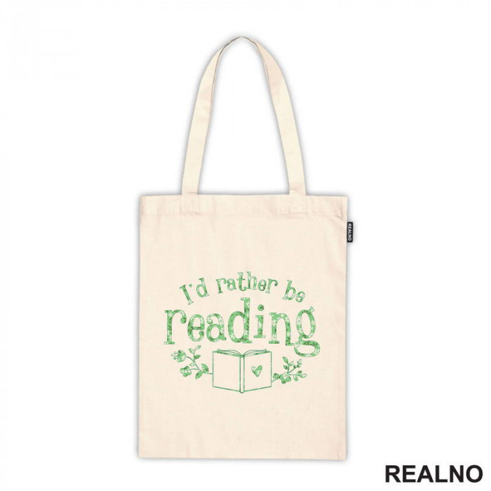 I'D RATHER BE READING - GREEN FLOWERS - BOOKS - ČITANJE - KNJIGE - CEGER