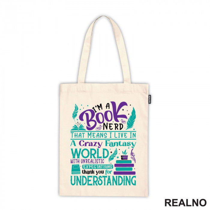 I'M A BOOK NERD THAT MEANS I LIVE IN A CRAZY FANTAST WORLD WITH UNREALISTIC EXOECTATIONS THANK YOU FOR UNDERSTANDING - GREEN AND PURPLE - BOOKS - ČITANJE - KNJIGE - CEGER