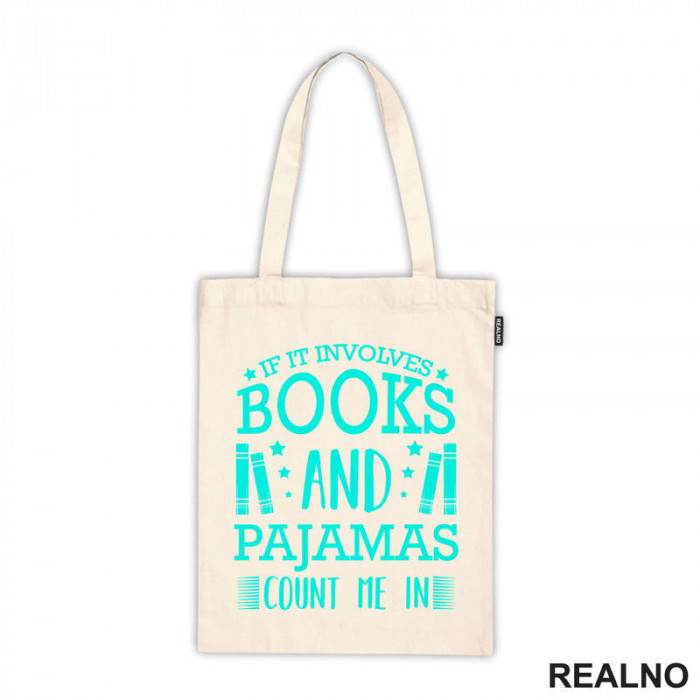 IF IT INVOLVES BOOK AND PAJAMAS COUNT ME IN - BLUE - BOOKS - ČITANJE - KNJIGE - CEGER