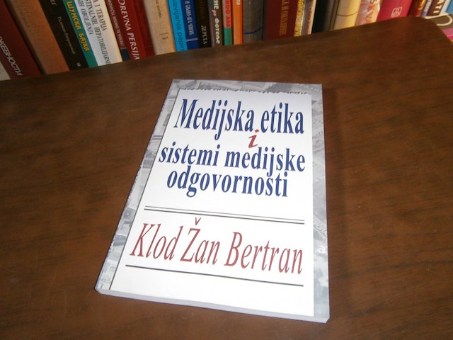 Klod Zan Bertran - Medijska etika (KAO NOVA)