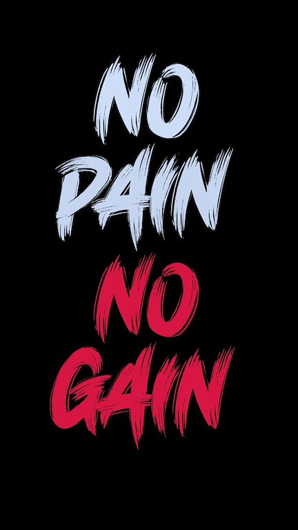 No pain no gain