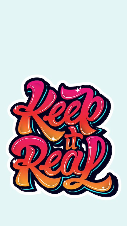 Keep it real