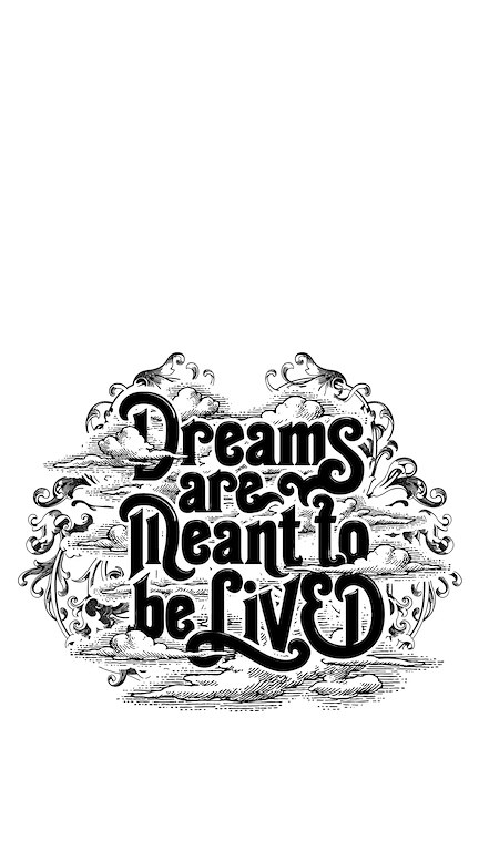Dreams are meant to be lived