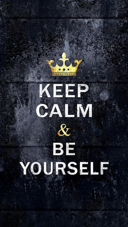 Keep calm & be yourself