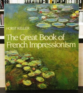 THE GREAT BOOK OF FRENCH IMPRESSIONISM – HORST KELLER