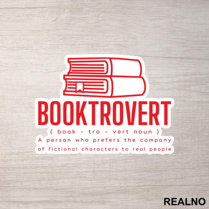 BOOKTROVERT - A PERSON WHO PREFERS THE COMPANY OF FICTIONAL CHARACTERS TO REAL PEOPLE - RED - BOOKS - ČITANJE - KNJIGE - NALEPNICA