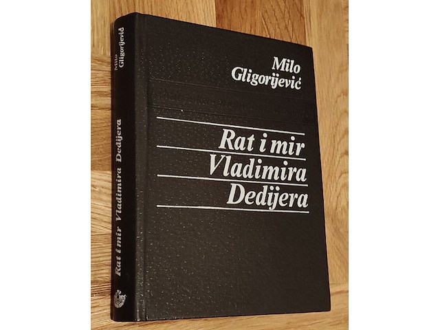 Rat i mir Vladimira Dedijera - Milo Gligorijević