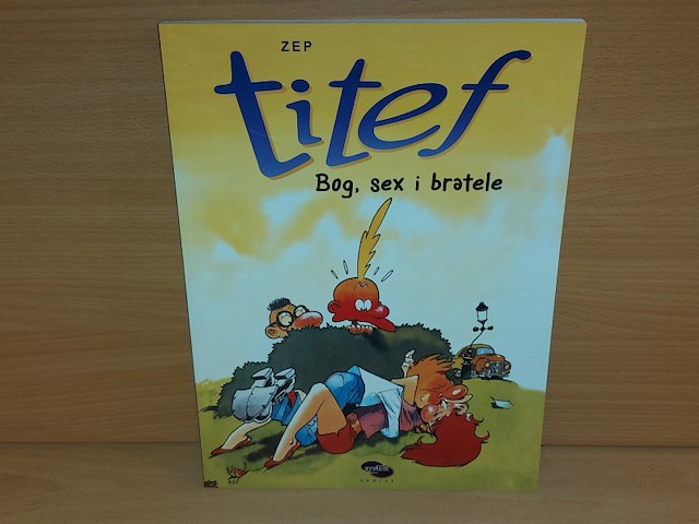 TITEF - SEX, BOG I BRATELE - Zep