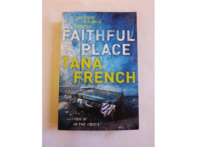 FAITHFUL PLACE- TANA FRENCH