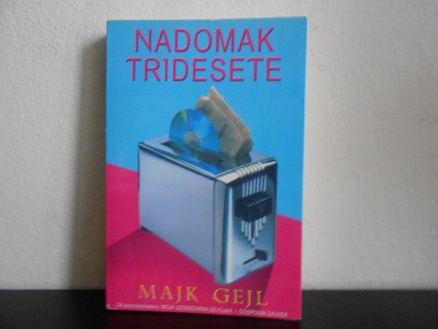 Nadomak tridesete - Majk Gejl