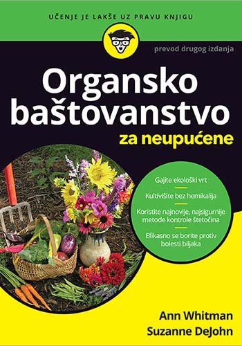 Organsko baštovanstvo za neupućene – Suzanne DeJohn, Ann Whitman