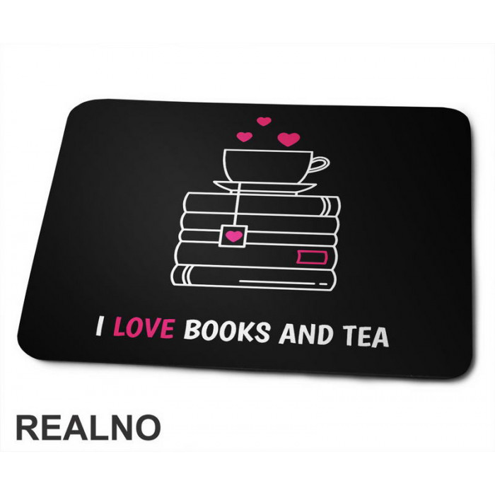 I LOVE BOOKS AND TEA - WHITE AND PINK - BOOKS - ČITANJE - KNJIGE - PODLOGA ZA MIŠ