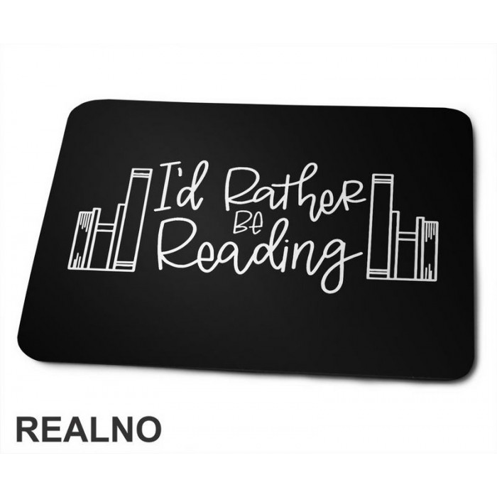 I'D RATHER BE READING - OUTLINE - BOOKS - ČITANJE - KNJIGE - PODLOGA ZA MIŠ