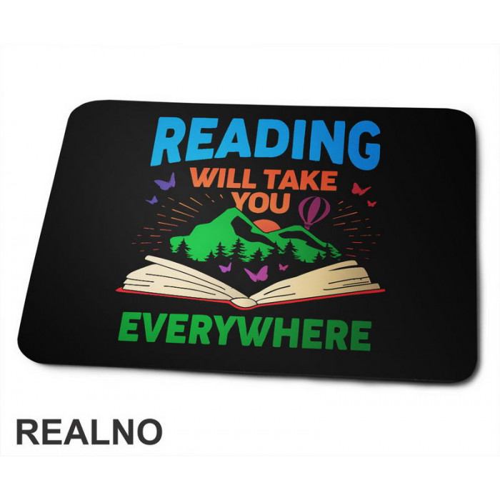 READING WILL TAKE YOU EVERYWHERE - BOOKS - ČITANJE - KNJIGE - PODLOGA ZA MIŠ