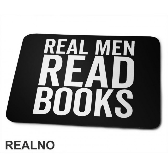 REAL MEN READ BOOKS - BOOKS - ČITANJE - KNJIGE - PODLOGA ZA MIŠ