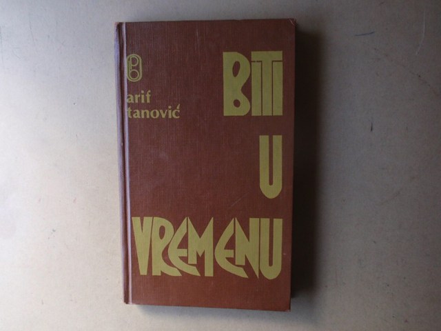 Arif Tanović - BITI U VREMENU