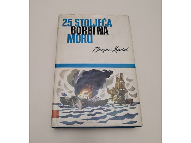 25 stoljeća borbi na moru-Jacques Mordal