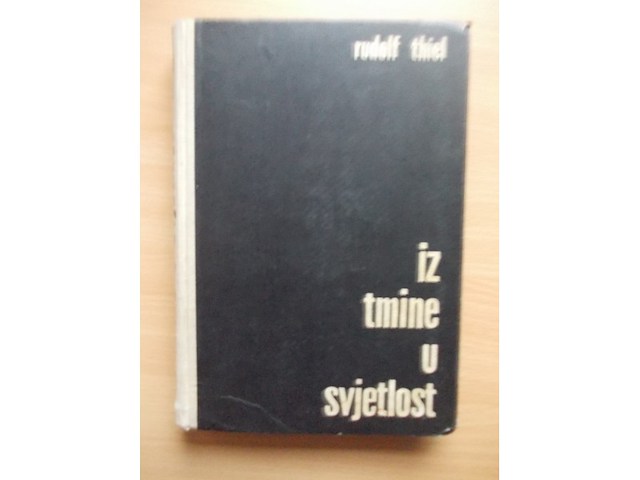 IZ TMINE U SVJETLOST - Rudolf Thiel