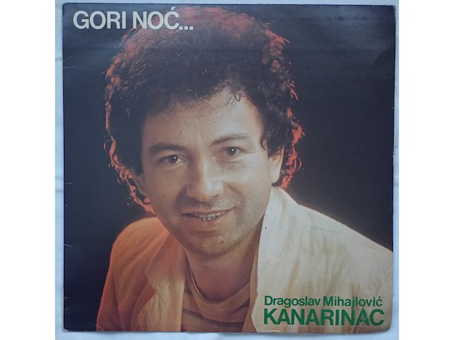 DRAGOSLAV MIHAJLOVIC KANARINAC - Gori noc