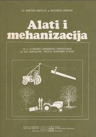 ALATI I MEHANIZACIJA za II i III razred šumarske škole (Zavod za udžbenike)