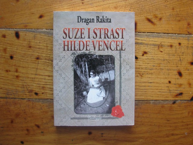 DRAGAN RAKITA - SUZE I STRAST HILDE VENCEL