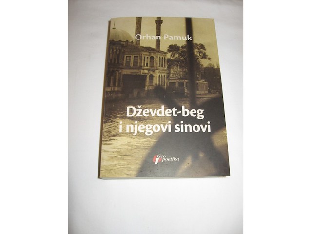 Dževdet-beg i njegovi sinovi - Orhan Pamuk