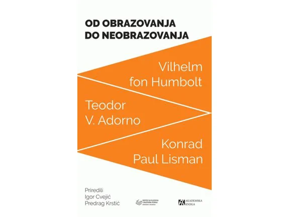 Od obrazovanja do neobrazovanja - Konrad Paul Lisman, Teodor V. Adorno, Vilhelm Fon Humbolt