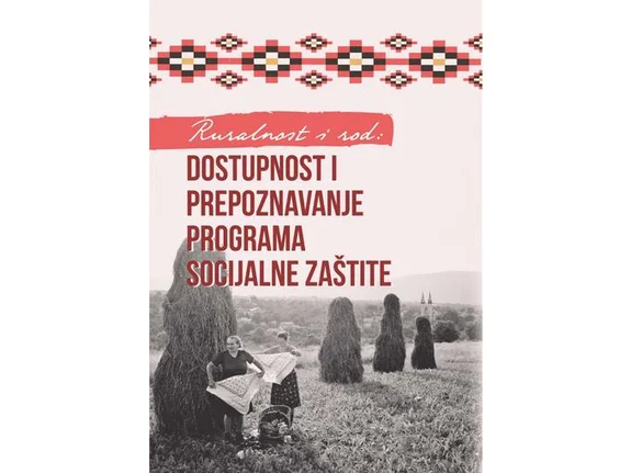 Ruralnost i rod: dostupnost i prepoznavanje programa socijalne zaštite - Sanja Milutinović Bojanić