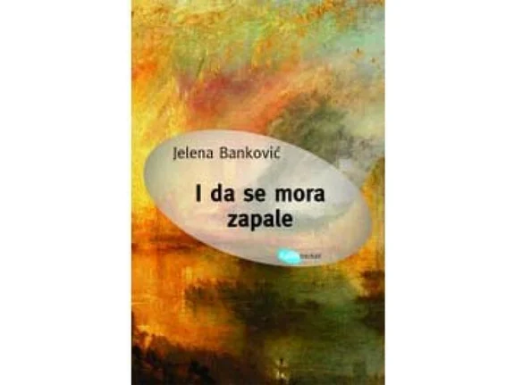 I da se mora zapale - Jelena Banković