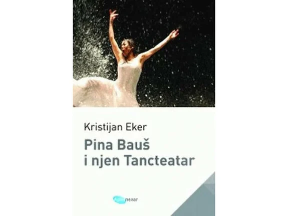 Pina Bauš i njen Tancteatar - Kristijan Eker