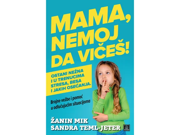 Mama, nemoj da vičeš!