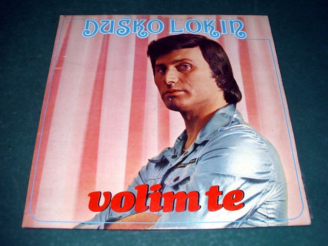 DUSKO LOKIN - Volim te