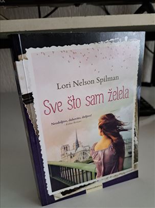 Sve sto sam zelela - Lori Nelson Spilman