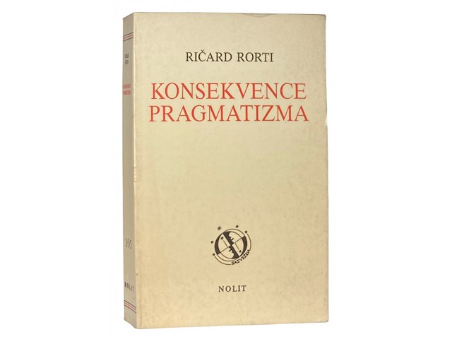 Konsekvence pragmatizma - Ričard Rorti