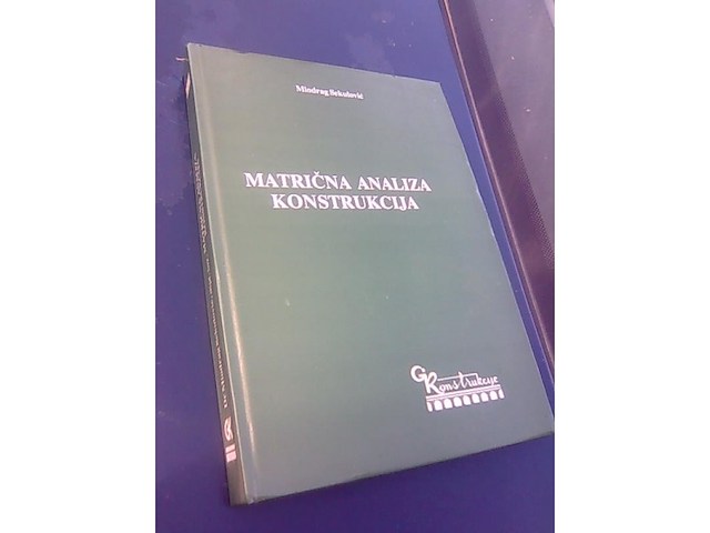 Matrična analiza konstrukcija - Miodrag Sekulović