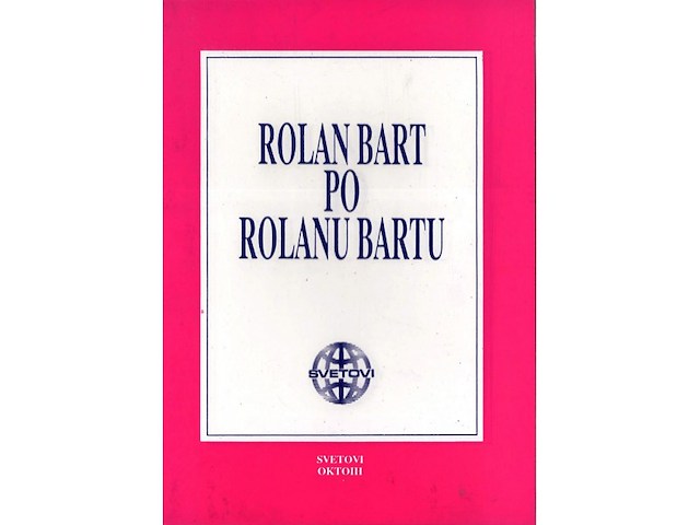 Rolan Bart - ROLAN BART PO ROLANU BARTU