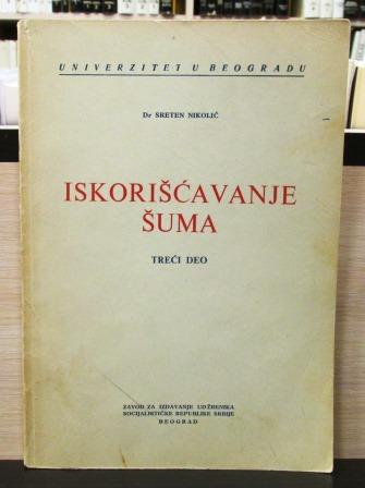 ISKORIŠĆAVANJE ŠUMA treći deo – SRETEN NIKOLIĆ